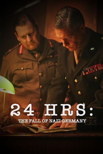 24 Hours: The Fall of Nazi Germany - Movie | Moviefone