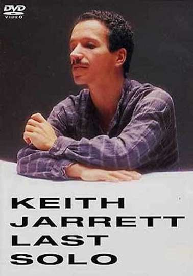 Keith Jarrett Last Solo (2002) Credits - Full Cast and Crew | Moviefone