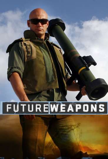 FutureWeapons (2006-2008) - TV Show | Moviefone