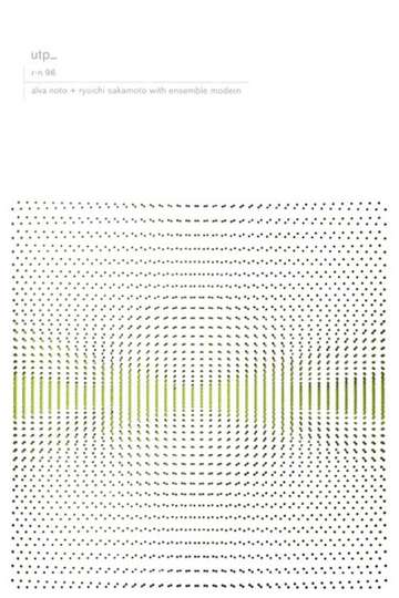 Alva Noto + Ryuichi Sakamoto with Ensemble Modern: utp_ - Movie | Moviefone