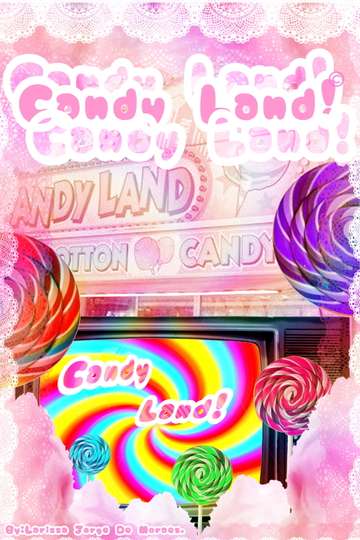 CandyLand! - Full Cast and Crew | Moviefone
