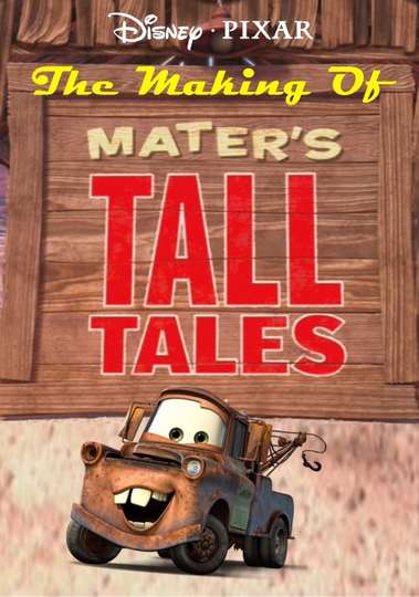 The Making of Mater's Tall Tales - Movie | Moviefone