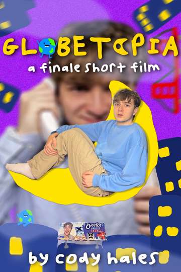 Cody Hales - GLOBETOPIA (A Short Film) - Where to Watch | Moviefone