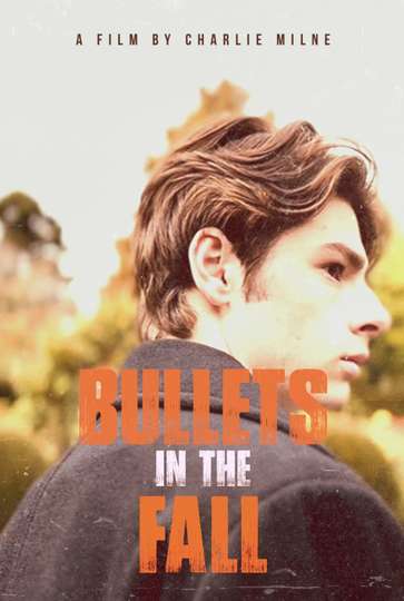 Bullets In The Fall Full Cast & Crew | Moviefone