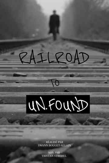 Railroad to Unfound | Moviefone
