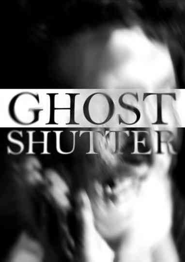 Ghost Shutter - Movie | Moviefone