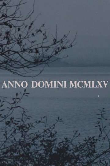 Anno Domini MCMLXV - Where to Watch | Moviefone