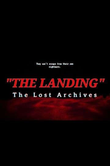 "THE LANDING" PART II: THE LOST ARCHIVES - Movie | Moviefone