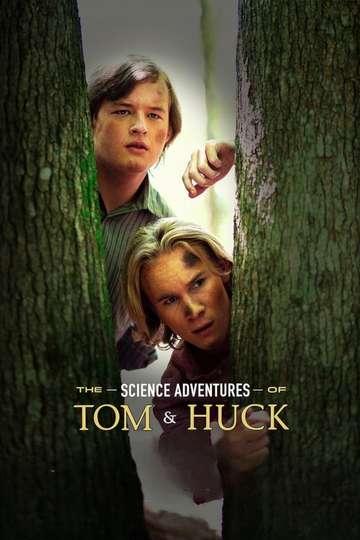 The Science Adventures of Tom and Huck (2025) | Moviefone