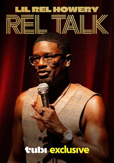 Lil Rel Howery: Rel Talk (2025) Credits - Full Cast and Crew | Moviefone