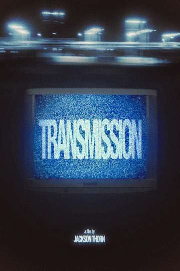 Transmission - Movie | Moviefone