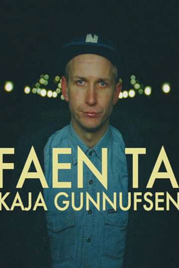 Kaja Gunnufsen - Faen Ta - Full Cast and Crew | Moviefone