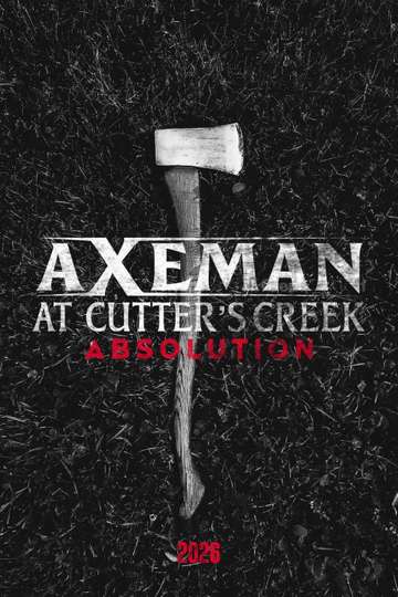 Axeman at Cutter's Creek 3: Absolution (2026) - Movie | Moviefone