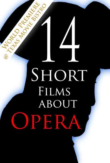 14 Short Films About Opera - Movie | Moviefone