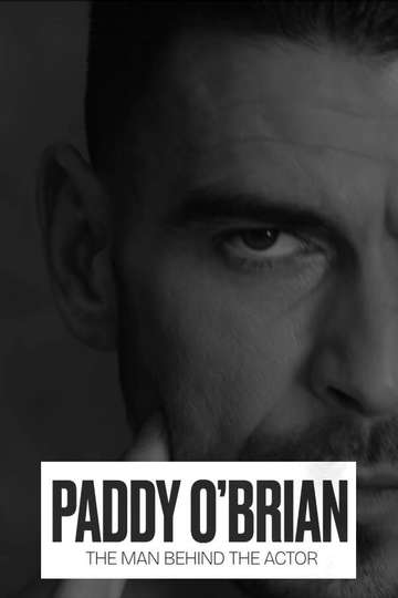 Paddy O'Brian - The Man Behind the Actor (2025) Streaming - Where to ...