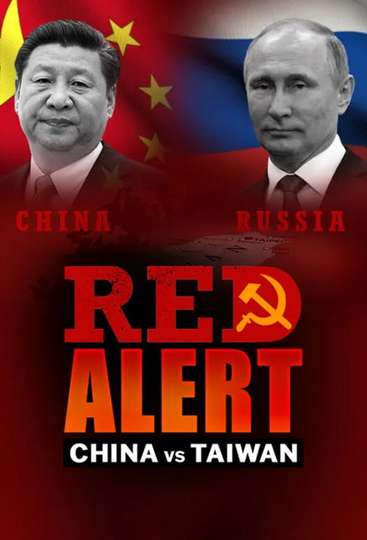 Red Alert: China vs. Taiwan (2022) - Full Cast and Crew | Moviefone