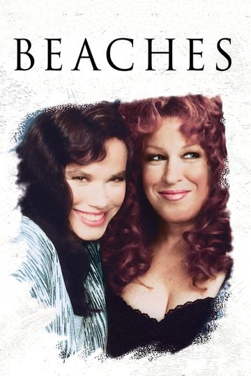 Beaches (1989) - Where to Watch | Moviefone