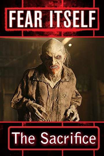Fear Itself: The Sacrifice - Full Cast and Crew | Moviefone