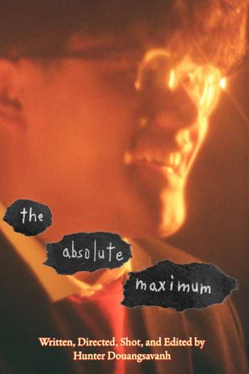 THE ABSOLUTE MAXIMUM. - Movie | Moviefone