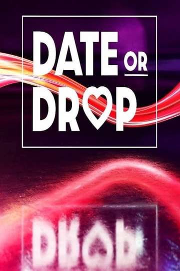 Date or Drop (2021-2023) Streaming - Where to Watch Online | Moviefone