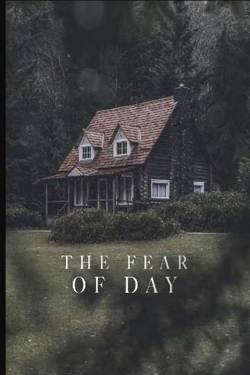 The Fear Of Day - Full Cast and Crew | Moviefone