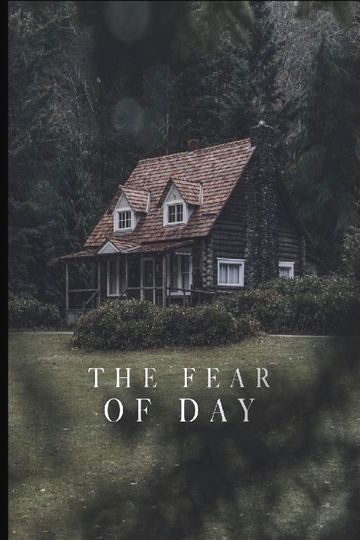 The Fear Of Day - Movie | Moviefone