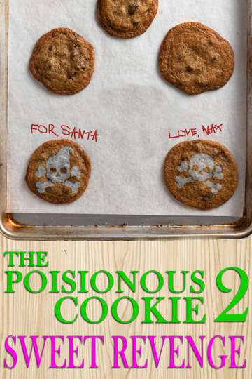 The Poisonous Cookie 2: Sweet Revenge (2025) - Movie | Moviefone