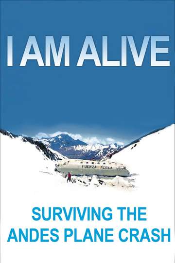 I Am Alive: Surviving the Andes Plane Crash (2010) Stream and Watch ...