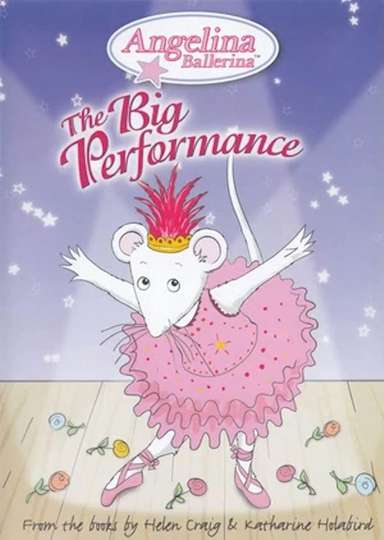 Angelina Ballerina: The Big Performance Credits - Full Cast and Crew ...