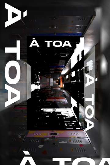 À TOA Credits - Full Cast and Crew | Moviefone