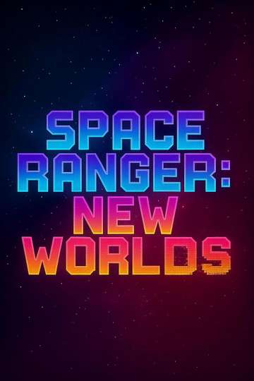 Space Ranger: New Worlds - Where to Watch | Moviefone