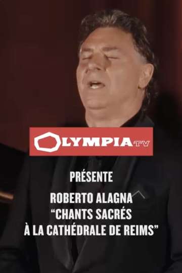 Roberto Alagna : chants sacrés à la cathédrale de Reims Credits - Full Cast and Crew | Moviefone