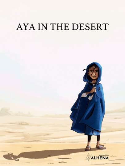 Aya in the Desert - Full Cast and Crew | Moviefone