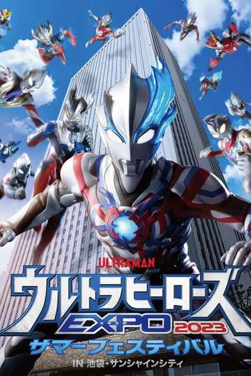 Ultra Heroes EXPO 2023 Summer Festival Streaming - Where to Watch ...