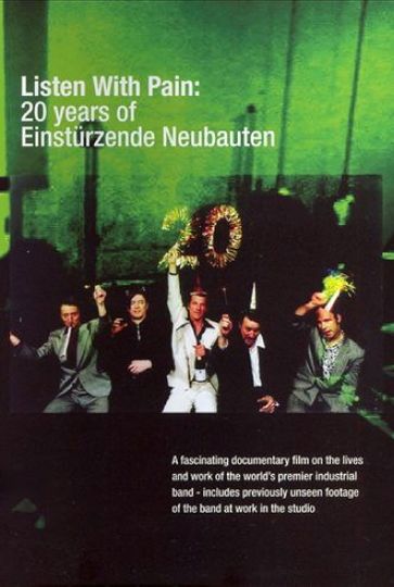 Listen with Pain: 20 Years of Einstürzende Neubauten - Movie | Moviefone