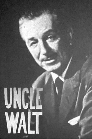Uncle Walt (1972) - Movie | Moviefone