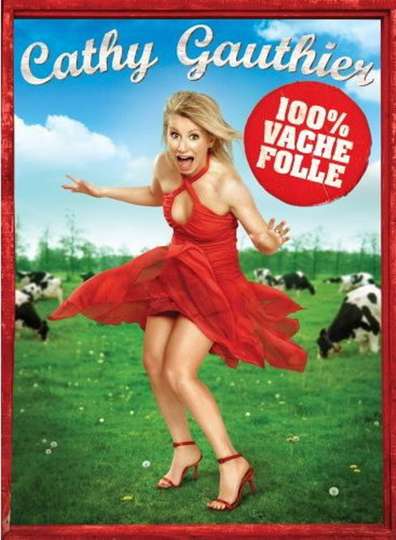 Cathy Gauthier 100% Vache Folle - Movie | Moviefone