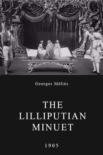 The Lilliputian Minuet Full Cast & Crew | Moviefone
