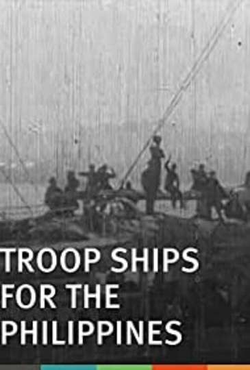Troop Ships for the Philippines (1898) - Movie | Moviefone