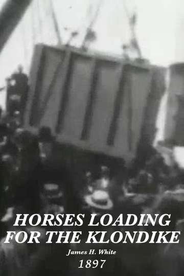 Horses loading for Klondike no 9 (1897) - Movie | Moviefone