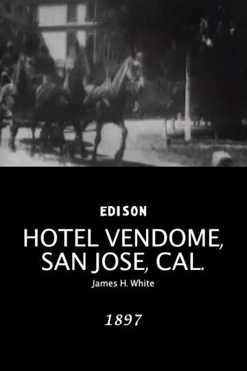 Hotel Vendome, San Jose, Cal. (1897) - Movie | Moviefone