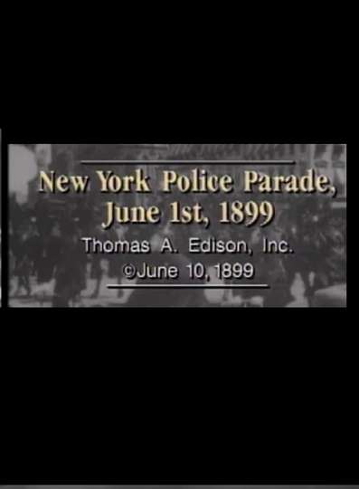 Where to Watch New York Police Parade, June 1st, 1899 (1899) | Moviefone