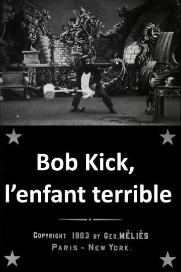 Bob Kick, the Mischievous Kid (1903) | Moviefone