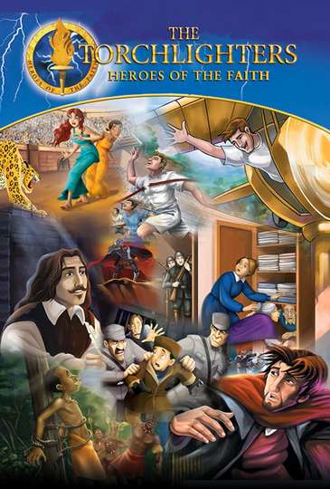 The Torchlighters: Heroes of the Faith - Where to Watch & Stream Online | Moviefone