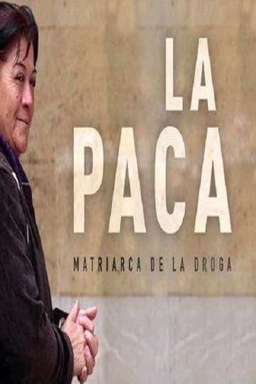 La Paca, matriarca de la droga (2019) - TV Show | Moviefone