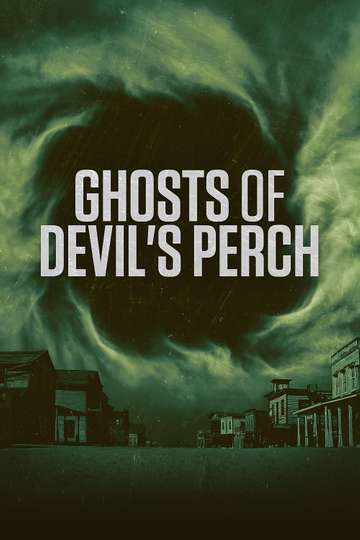 Ghosts of Devil's Perch - Where to Watch & Stream Online | Moviefone