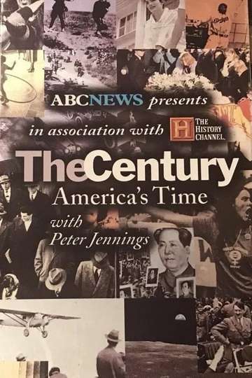 The Century: America's Time (1999) - TV Show | Moviefone