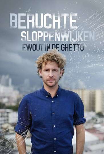 Beruchte Sloppenwijken: Ewout in de Ghetto - Where to Watch & Stream Online | Moviefone