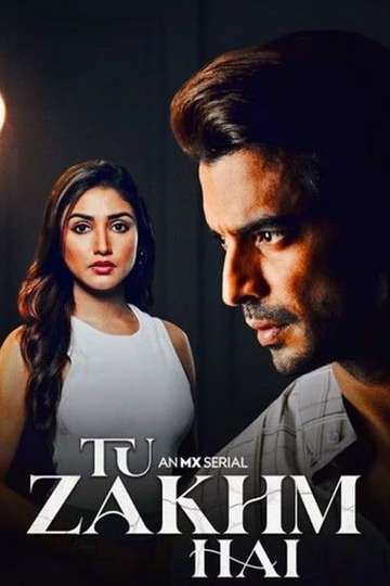 Tu Zakhm Hai Season 2 - Episode Guide, Ratings & Streaming | Moviefone