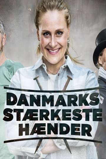 Danmarks stærkeste hænder (2022) - TV Show | Moviefone